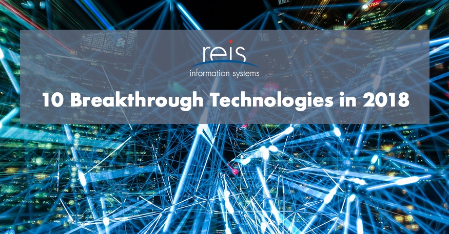 10 Breakthrough Technologies in 2018 - Reis Informatica
