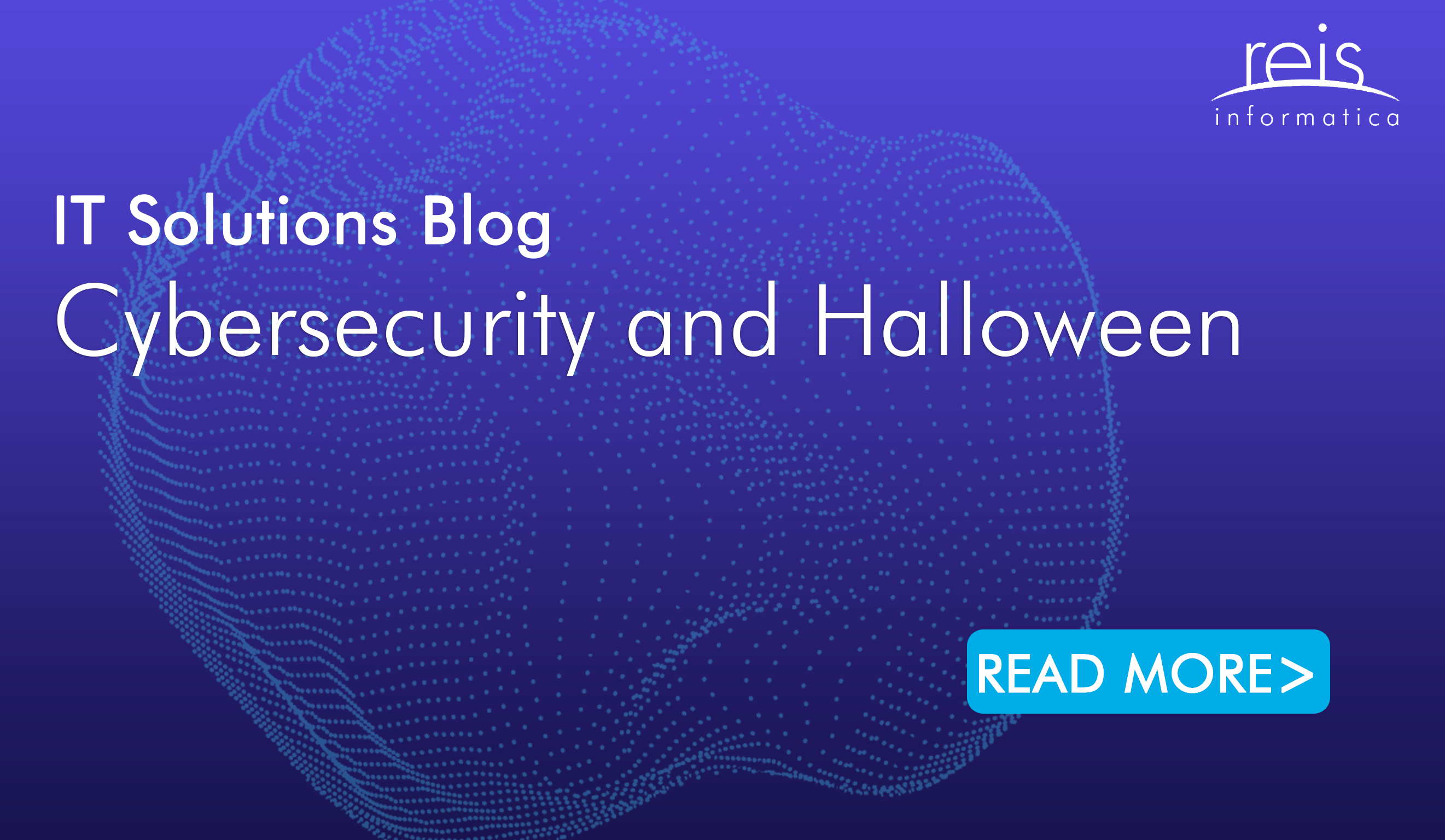 Cybersecurity and Halloween - Reis Informatica