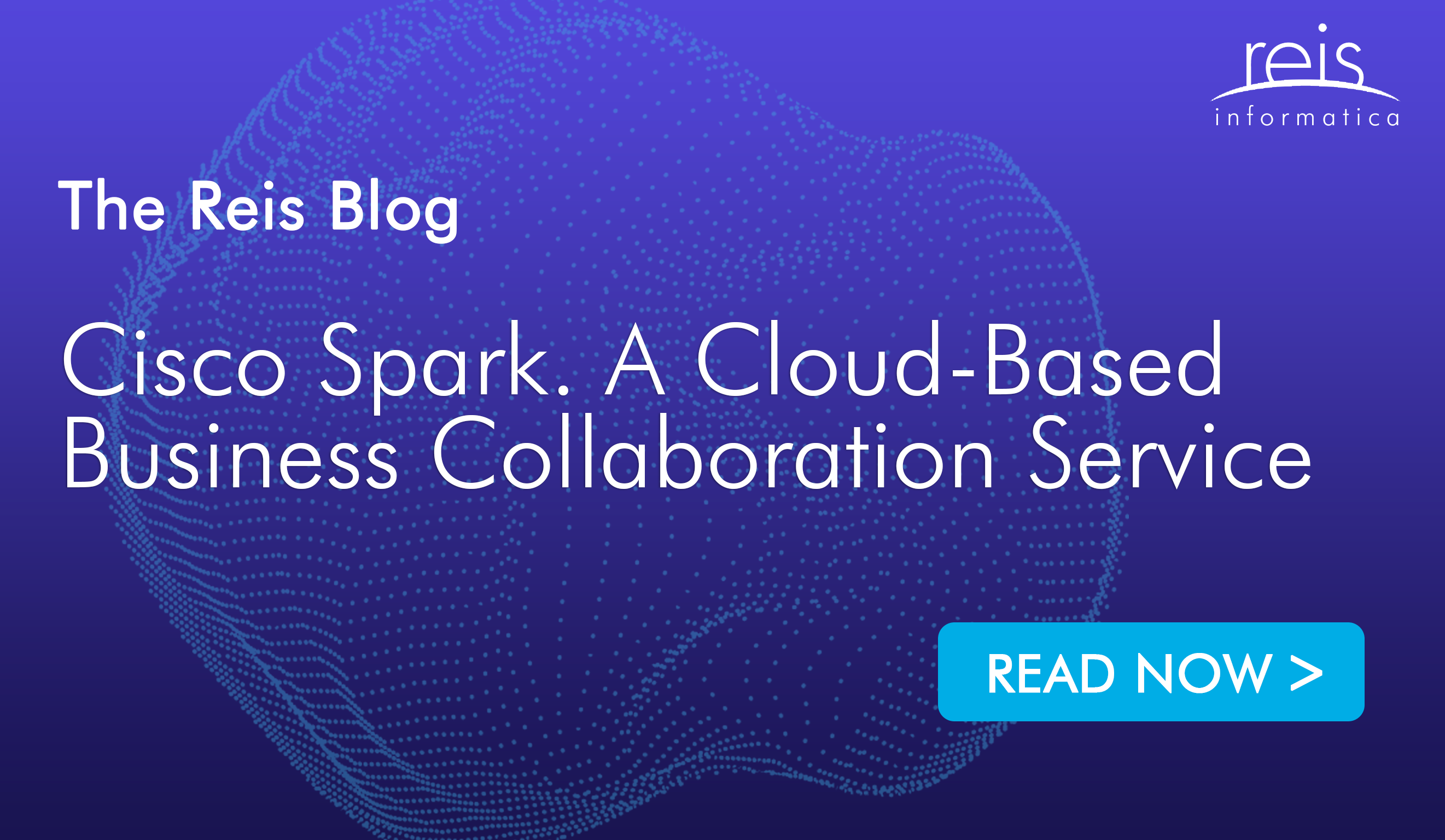 Learn More About Cisco Spark. - Reis Informatica
